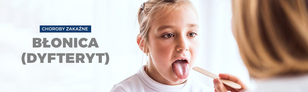 Błonica (Dyfteryt) - niebezpieczna choroba zakaźna.